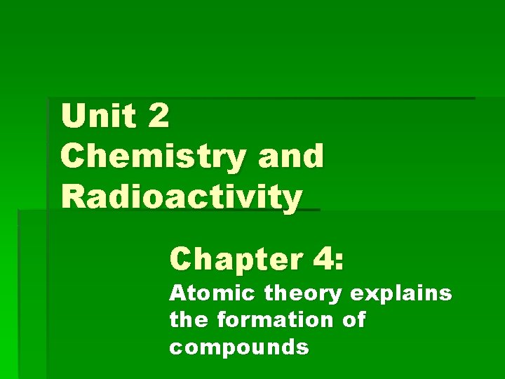Unit 2 Chemistry and Radioactivity Chapter 4 Atomic