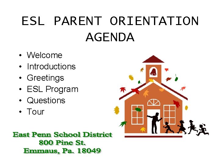 ESL PARENT ORIENTATION AGENDA Welcome Introductions Greetings ESL