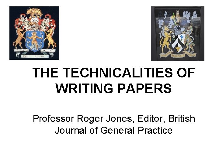 THE TECHNICALITIES OF WRITING PAPERS Professor Roger Jones