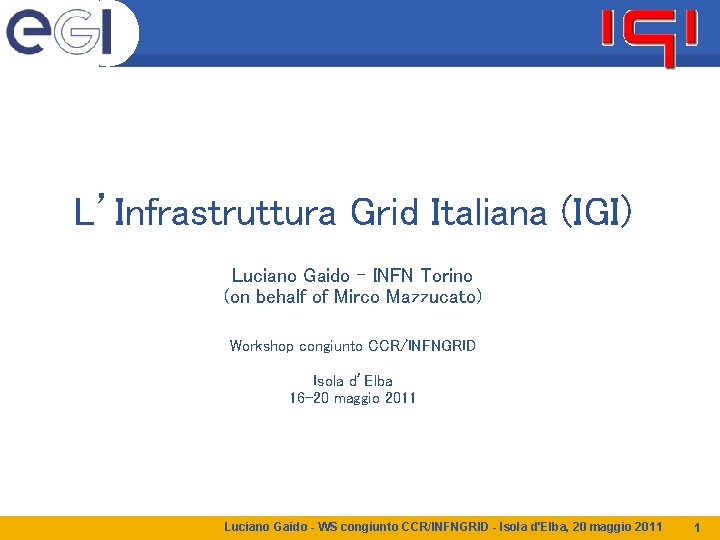 LInfrastruttura Grid Italiana IGI Luciano Gaido INFN Torino