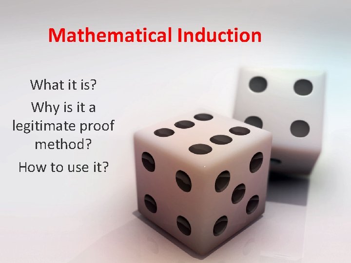 Mathematical Induction What it is Why is it