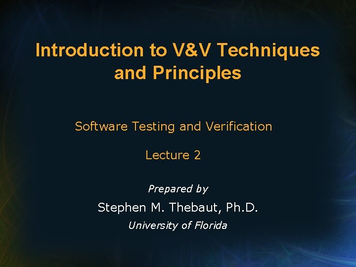 Introduction to VV Techniques and Principles Software Testing