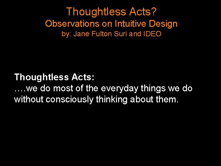 Design Research Nov 16 th Readings Thoughtless Acts