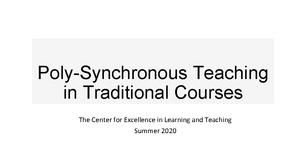 PolySynchronous Teaching in Traditional Courses The Center for