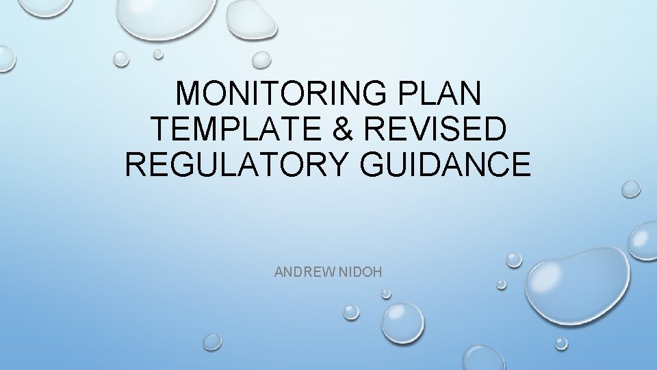 MONITORING PLAN TEMPLATE REVISED REGULATORY GUIDANCE ANDREW NIDOH