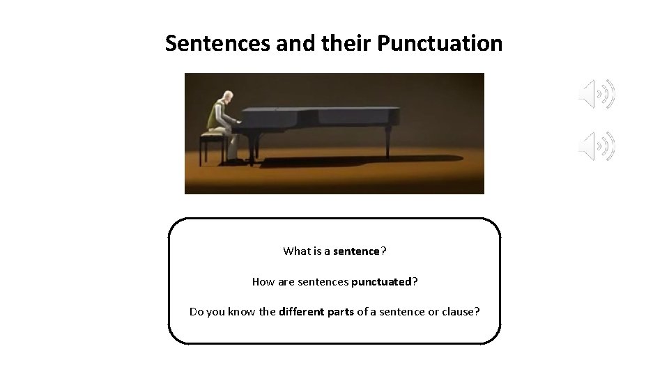 Sentences and their Punctuation What is a sentence