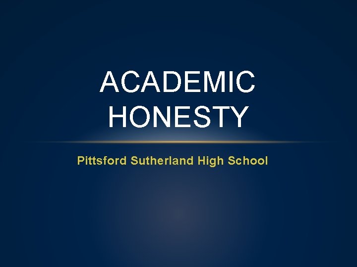 ACADEMIC HONESTY Pittsford Sutherland High School From the