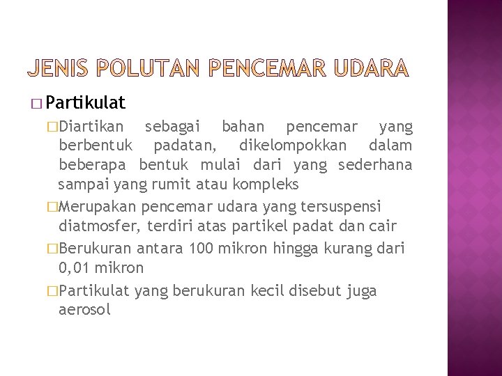 Partikulat Diartikan sebagai bahan pencemar yang berbentuk padatan