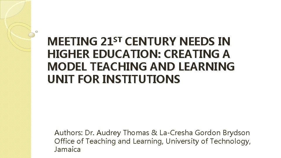 MEETING 21 ST CENTURY NEEDS IN HIGHER EDUCATION