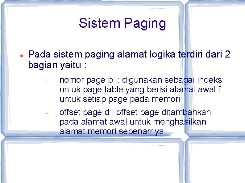 Manajemen Memori 2 Sistem Paging Salah satu cara