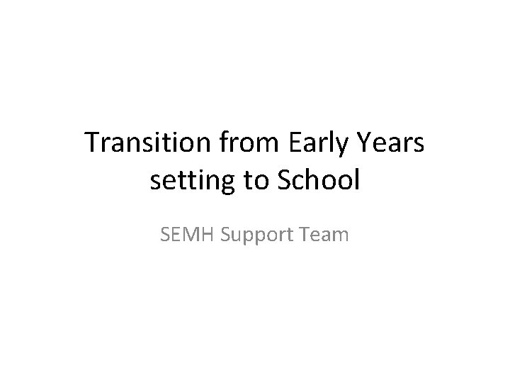 Transition from Early Years setting to School SEMH