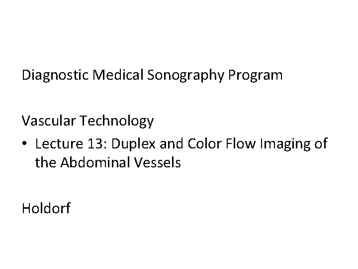 Diagnostic Medical Sonography Program Vascular Technology Lecture 13