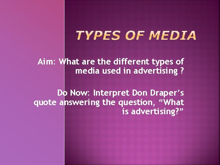 Aim What are the different types of media