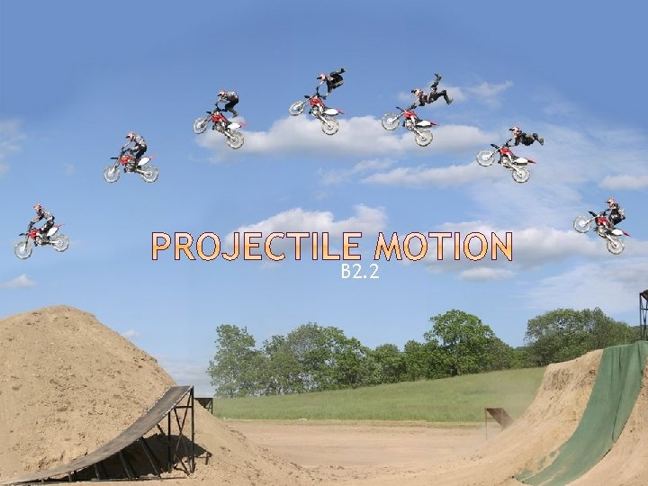 B 2 2 Projectiles follow curved parabolic paths