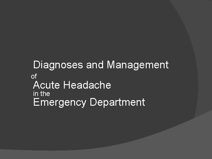 Diagnoses and Management of Acute Headache in the