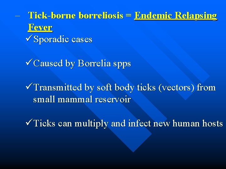 Borrelia Epidemiology of Borrelia Infections Borrelia recurrentis Borrelia