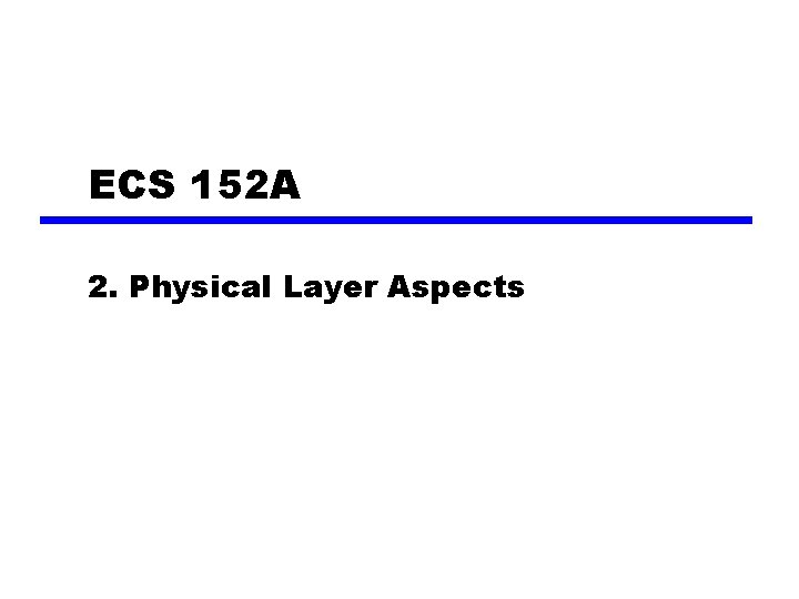ECS 152 A 2 Physical Layer Aspects Terminology