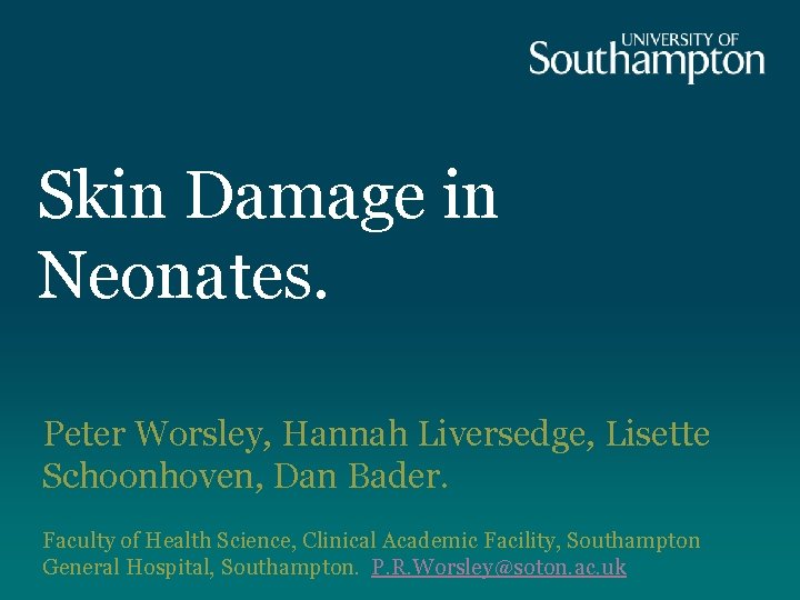 Skin Damage in Neonates Peter Worsley Hannah Liversedge