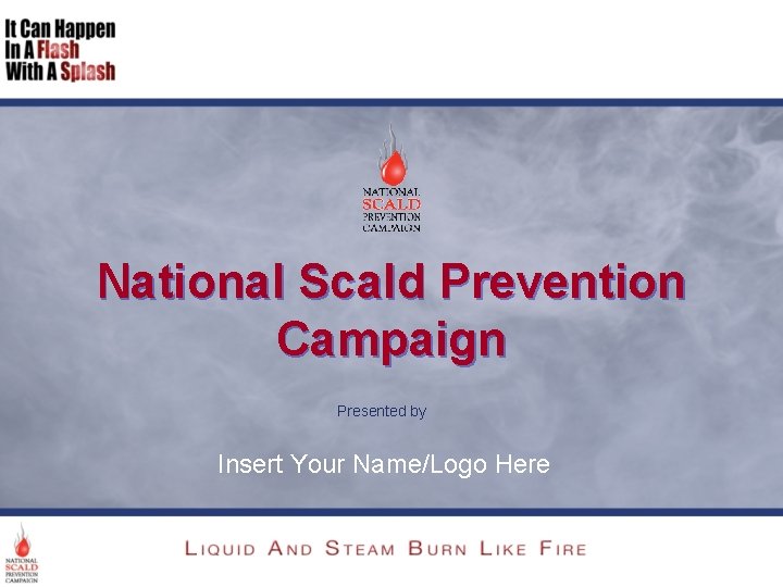 National Scald Prevention Campaign Presented by Insert Your