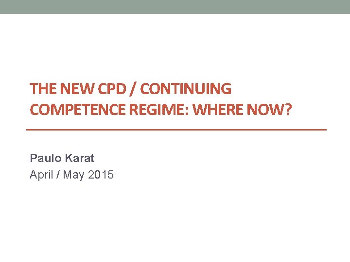 THE NEW CPD CONTINUING COMPETENCE REGIME WHERE NOW