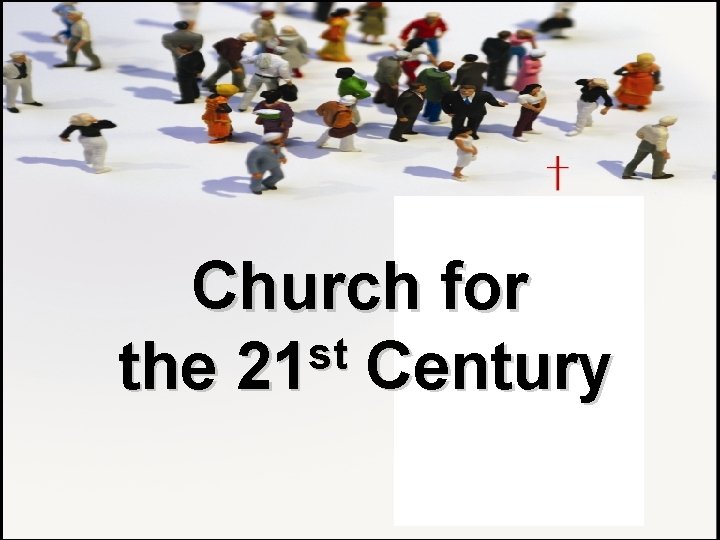 Church for st the 21 Century Imagining Evaluating