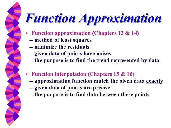 Function Approximation w Function approximation Chapters 13 14