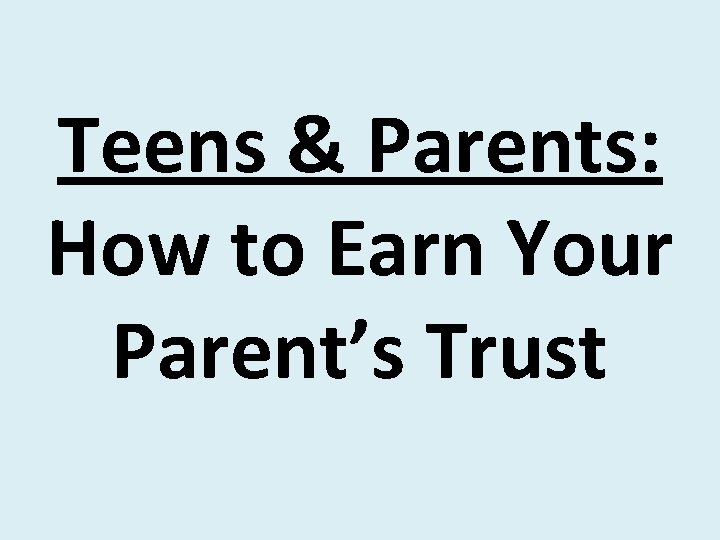 Teens Parents How to Earn Your Parents Trust