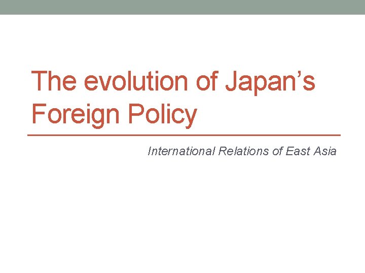 The evolution of Japans Foreign Policy International Relations
