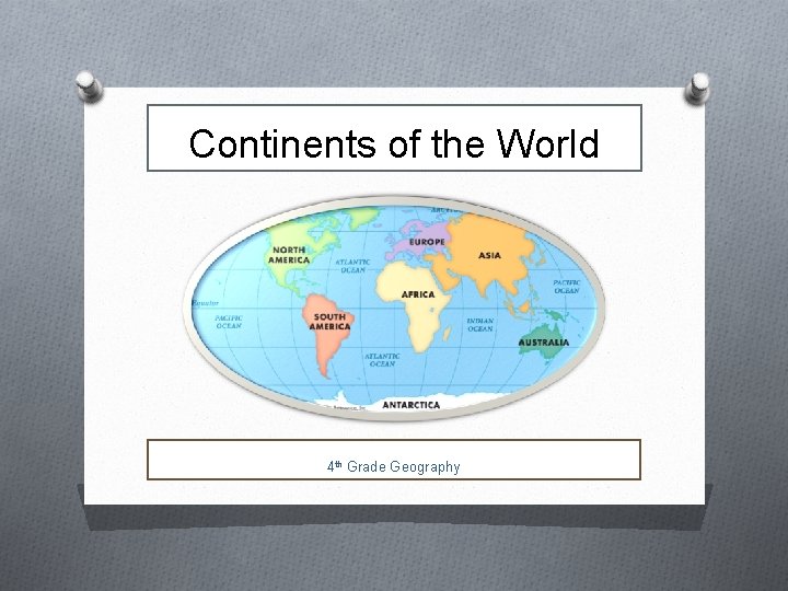 Continents of the World 4 th Grade Geography