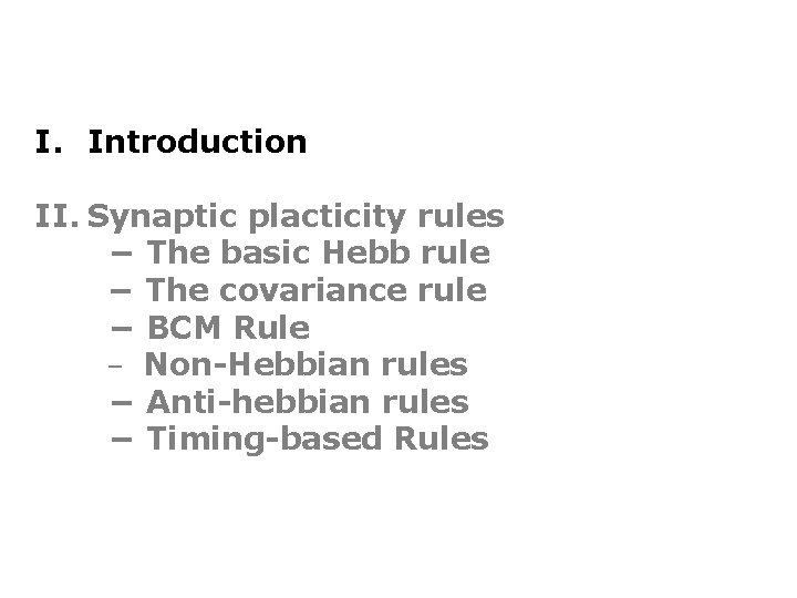 LECTURE 10 Plasticity and Learning I Introduction II