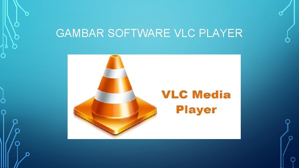 FUNGSI SOFTWARE VLC PLAYER DISEDIAKAN OLEH MOHAMAD FADHILAH