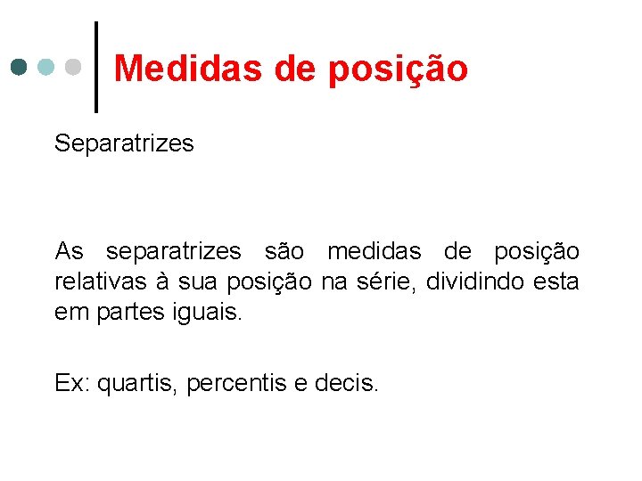 Estatstica Aula 09 Medidas de posio As separatrizes