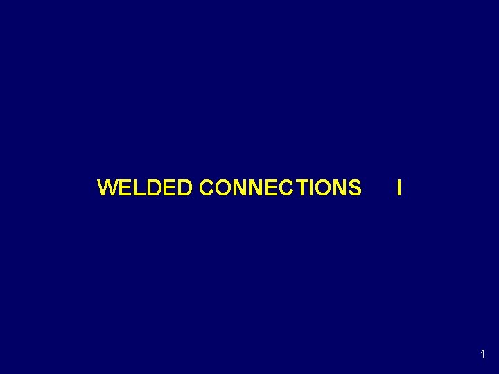 WELDED CONNECTIONS I 1 INTRODUCTION Efficient and direct