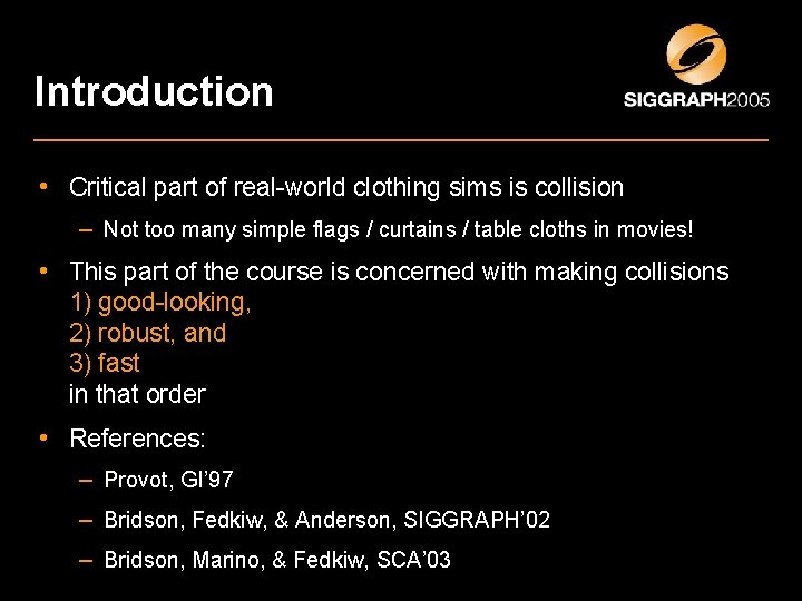 Cloth Collisions and Contact Robert Bridson University of