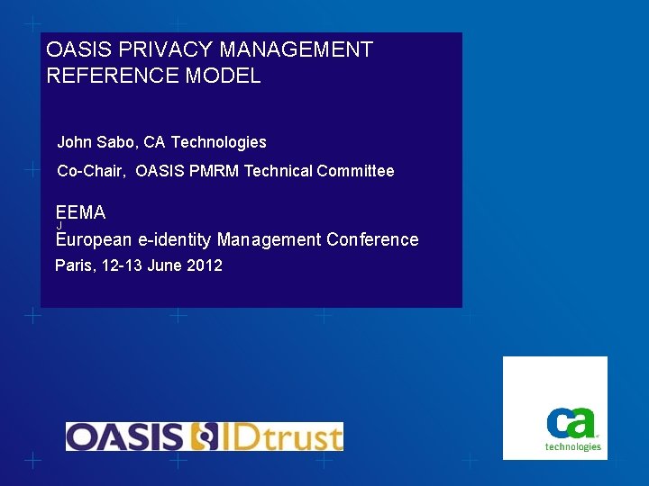 OASIS PRIVACY MANAGEMENT REFERENCE MODEL John Sabo CA
