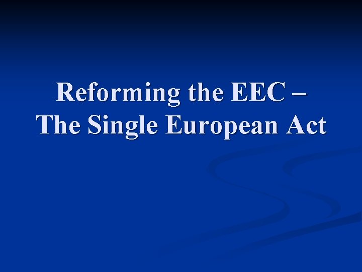 Reforming the EEC The Single European Act Review