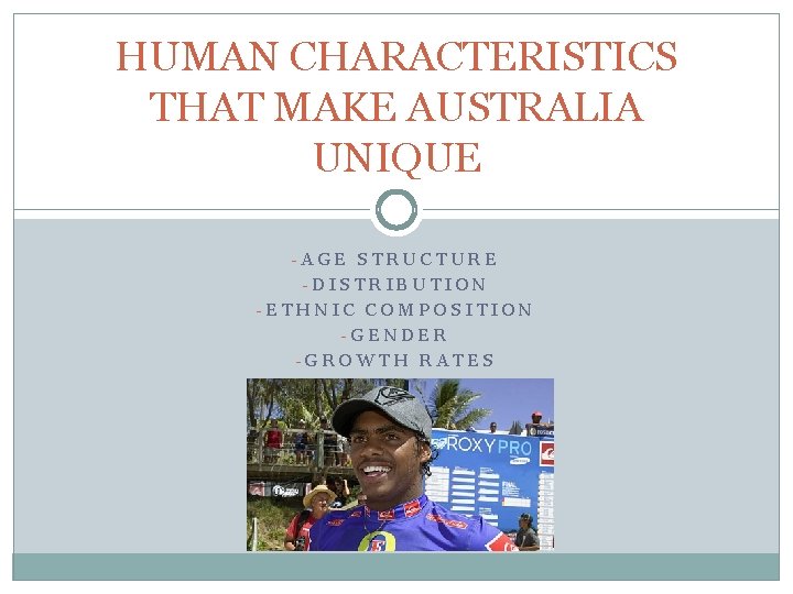 HUMAN CHARACTERISTICS THAT MAKE AUSTRALIA UNIQUE AGE STRUCTURE