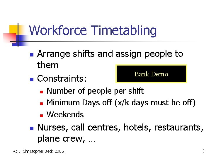 Lecture 23 Workforce Scheduling 1 J Christopher Beck