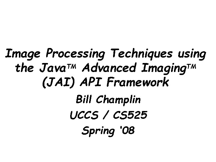 Image Processing Techniques using the Java TM Advanced