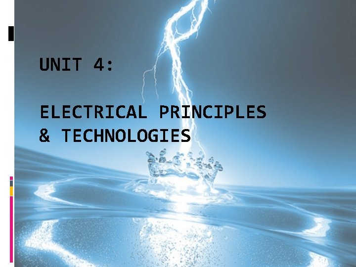 UNIT 4 ELECTRICAL PRINCIPLES TECHNOLOGIES Initial Ideas What