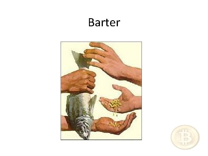 Bitcoin History of Money Barter Goods BECOME Money