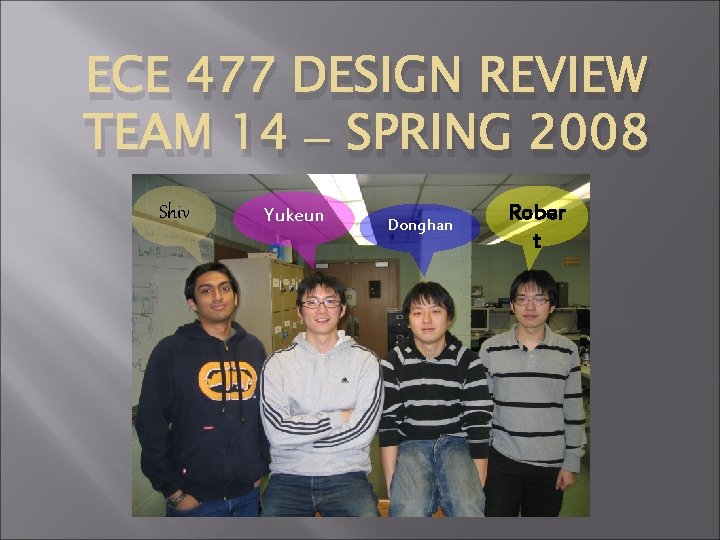 ECE 477 DESIGN REVIEW TEAM 14 SPRING 2008