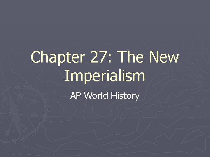 Chapter 27 The New Imperialism AP World History