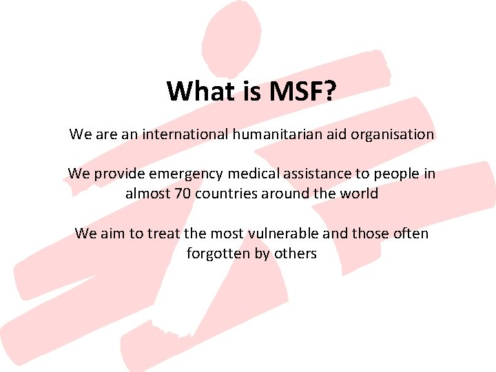 What is MSF We are an international humanitarian