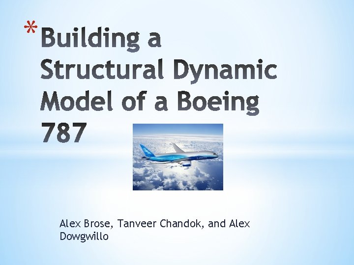 Alex Brose Tanveer Chandok and Alex Dowgwillo Introduction