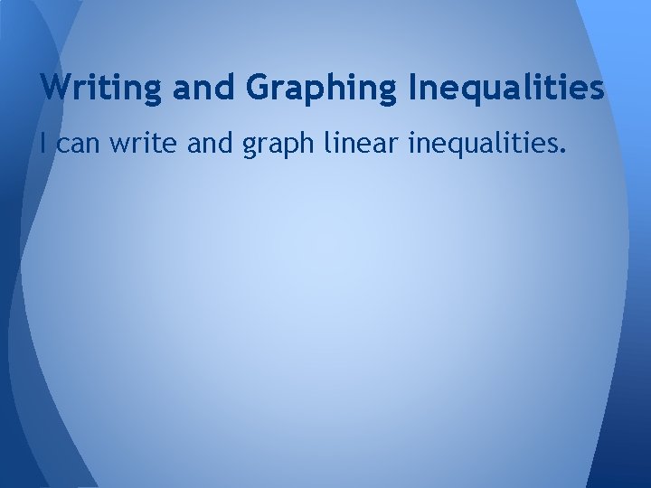 Solving Linear Inequalities Chapter 2 Writing and Graphing