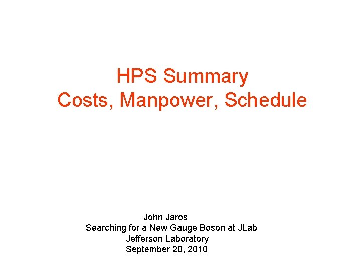 HPS Summary Costs Manpower Schedule John Jaros Searching