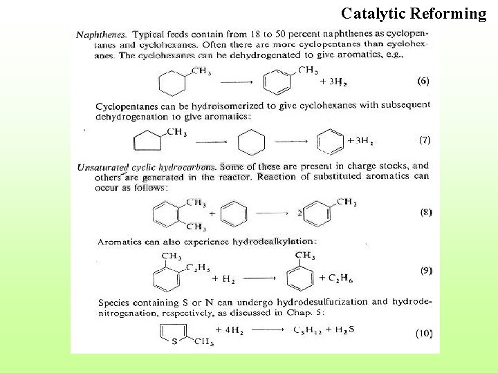 Catalytic Reforming Catalytic reforming uses catalytic reactions to