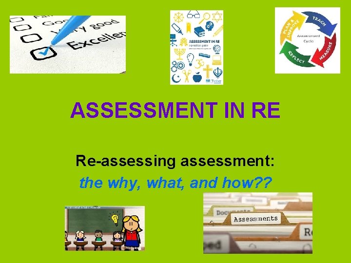 ASSESSMENT IN RE Reassessing assessment the why what