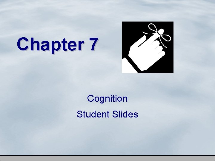 Chapter 7 Cognition Student Slides What is Memory